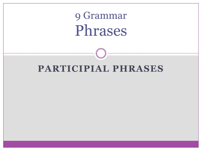 Participial Phrases: Grammar Guide & Examples