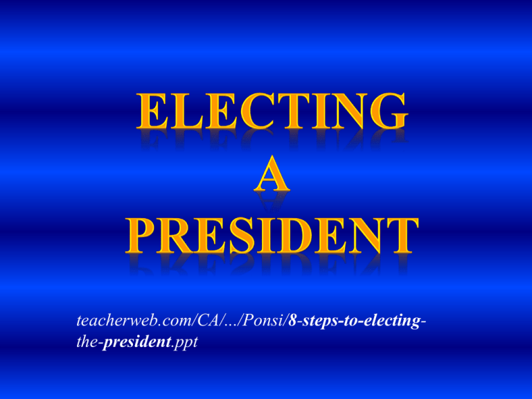 Electing the President: 8 Steps to the White House
