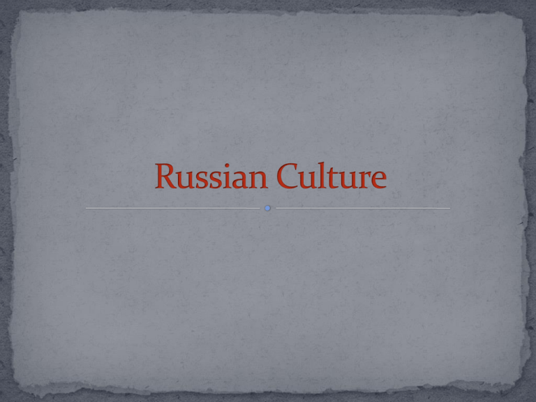 Russian Culture: An Overview of Life, Art, and History