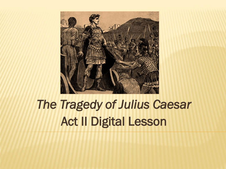 Julius Caesar Act II: Digital Lesson & Study Guide