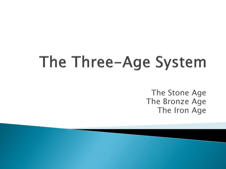 Three-Age System: Stone, Bronze, Iron Ages Explained