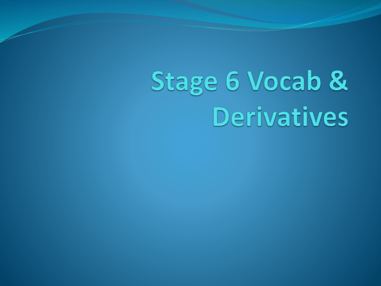 Latin Vocabulary & Derivatives: Stage 6 Presentation