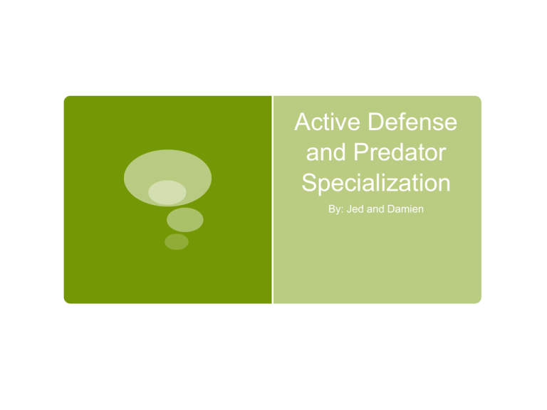 Active Defense & Predator Specialization: An Overview