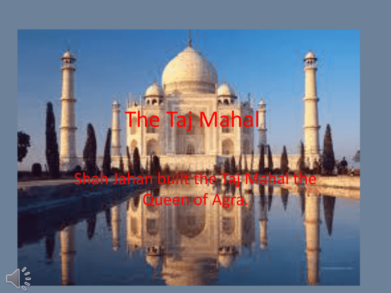 The Taj Mahal: History and Facts Presentation