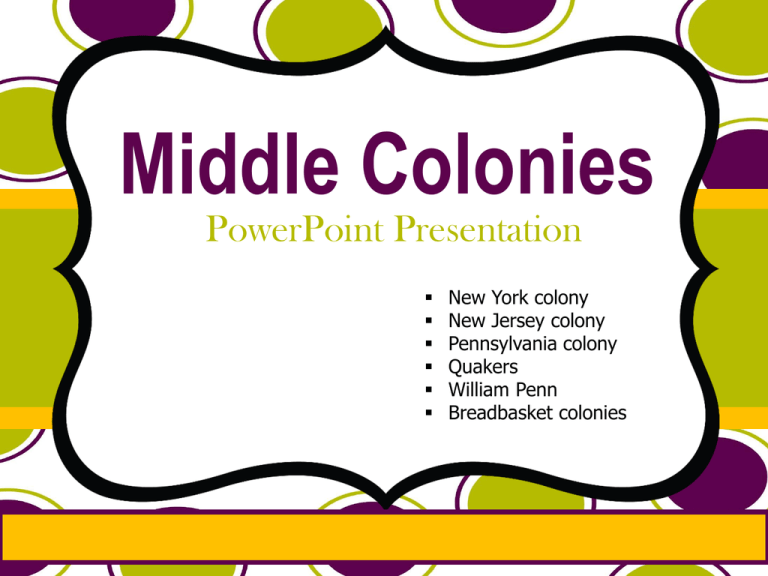 Middle Colonies: New York, New Jersey, Pennsylvania