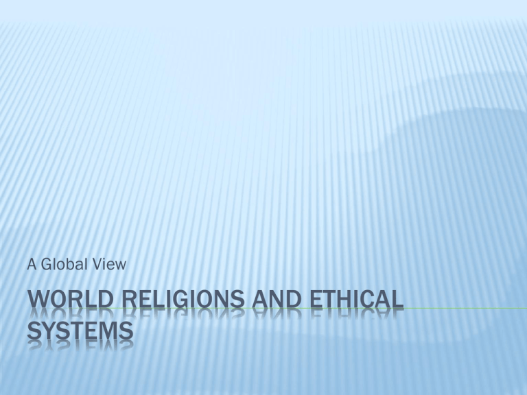 World Religions & Ethical Systems: A Global View