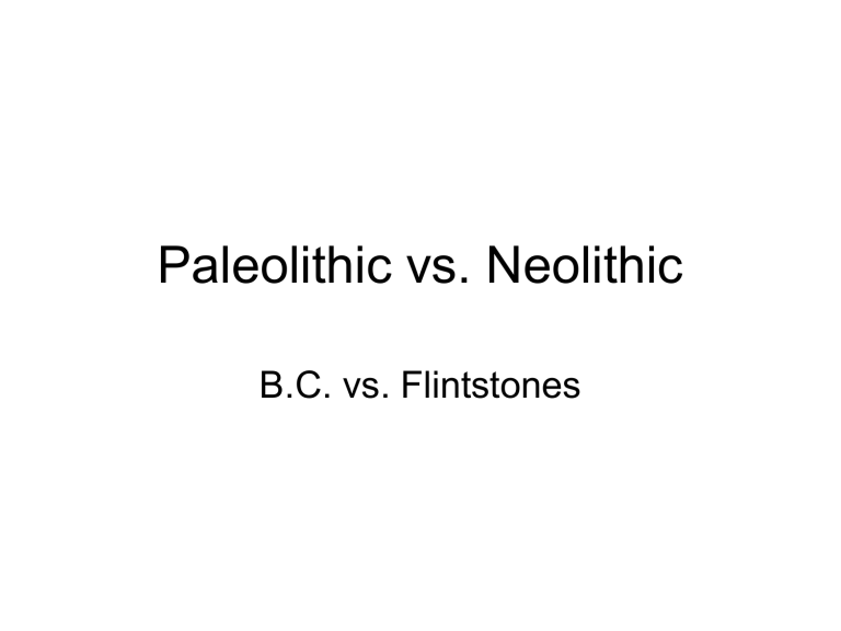 Paleolithic vs. Neolithic: Old & New Stone Age Comparison