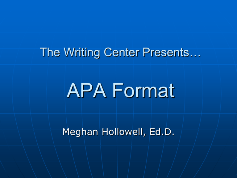 The Writing Center Presents… APA Formatting Resources