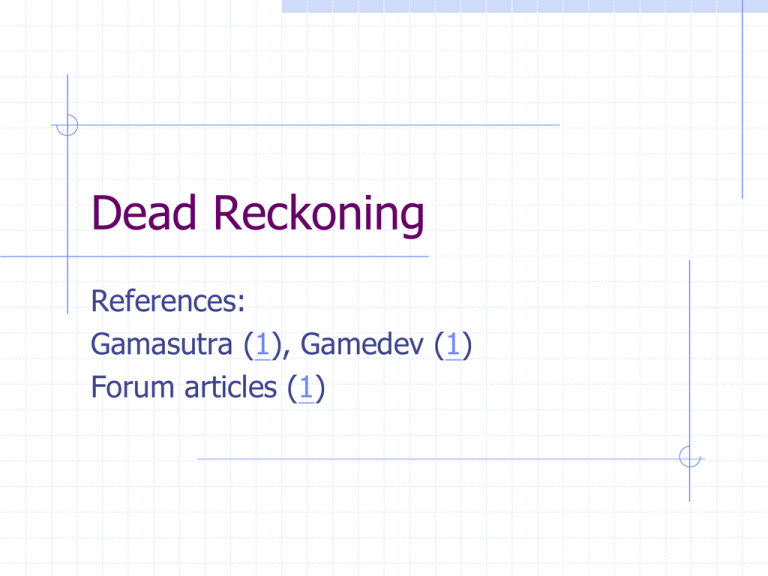 Dead Reckoning: Latency Hiding in Distributed Simulations
