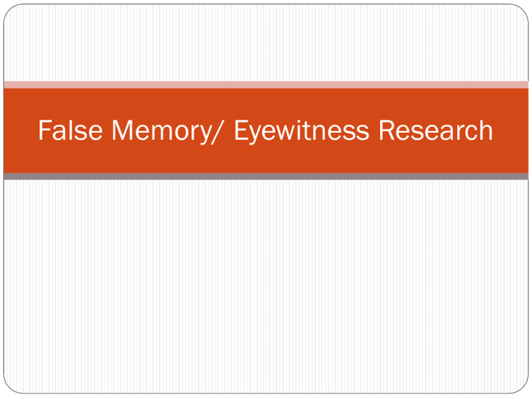 False Memory/ Eyewitness Research