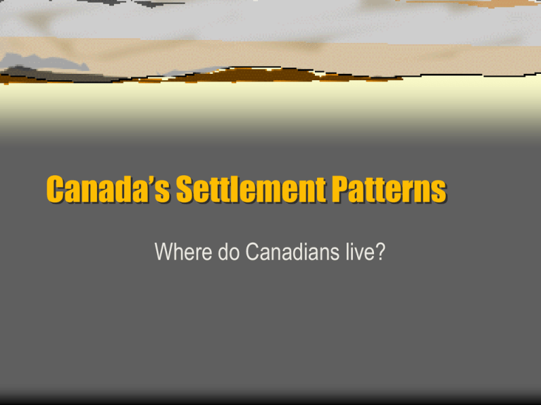 Canada`s Settlement Patterns