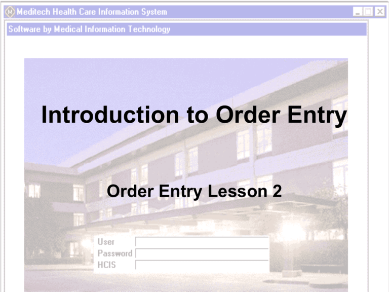 Meditech Order Entry Training: Lesson 2