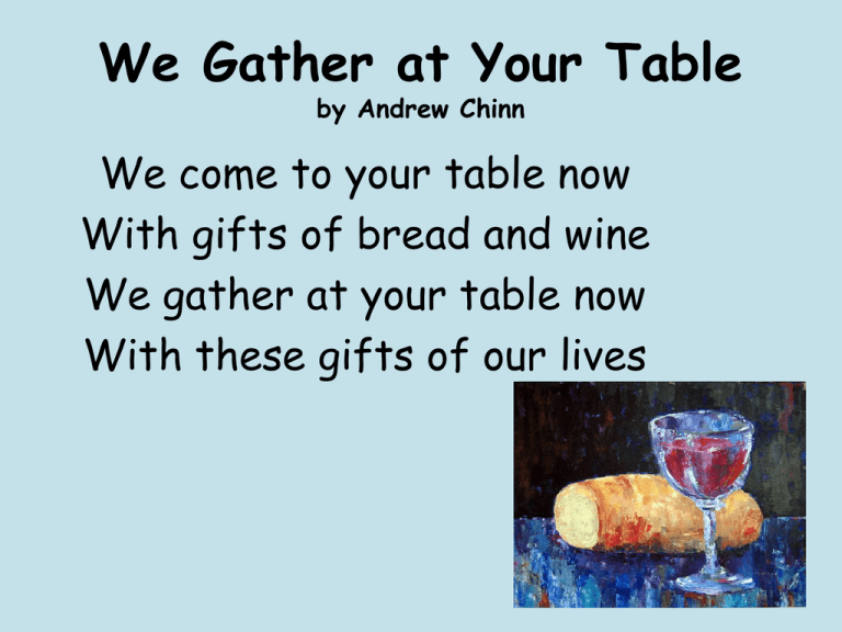We Gather at Your Table Lyrics by Andrew Chinn