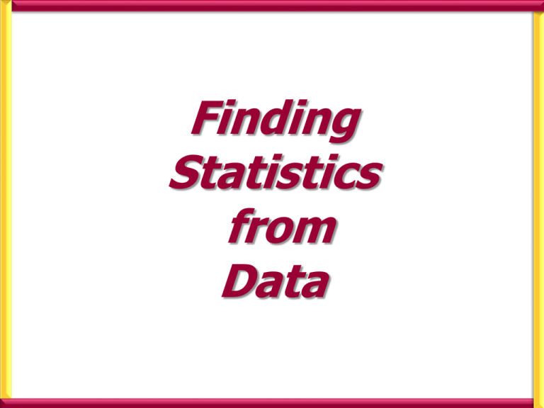 Calculating statistics from data Use your calculator to