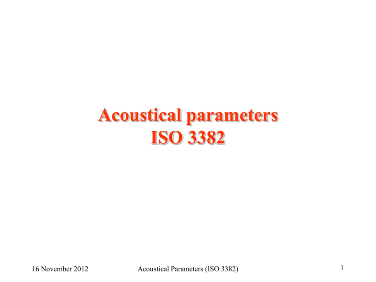 Acoustical Parameters ISO 3382: Presentation Overview