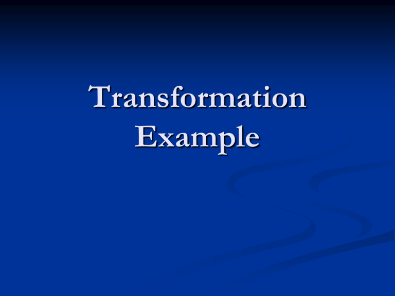 Transformation Example