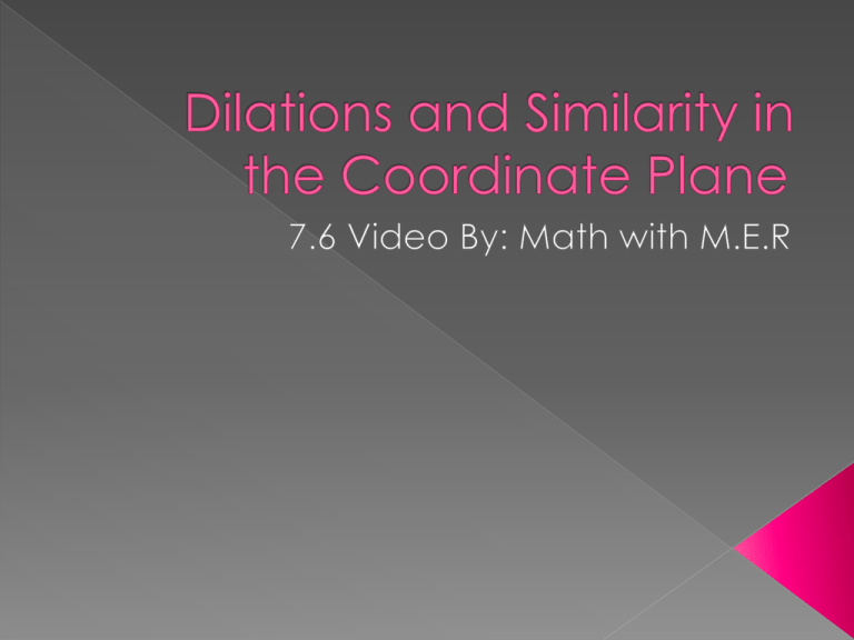 Dilations & Similarity in Coordinate Plane: Math with M.E.R