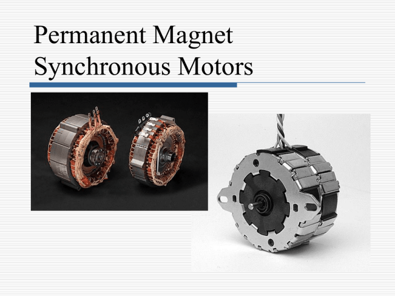 PMSM: Permanent Magnet Synchronous Motors - Overview
