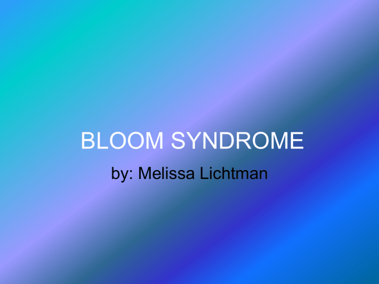 Bloom Syndrome: Symptoms, Genetics, and Treatment