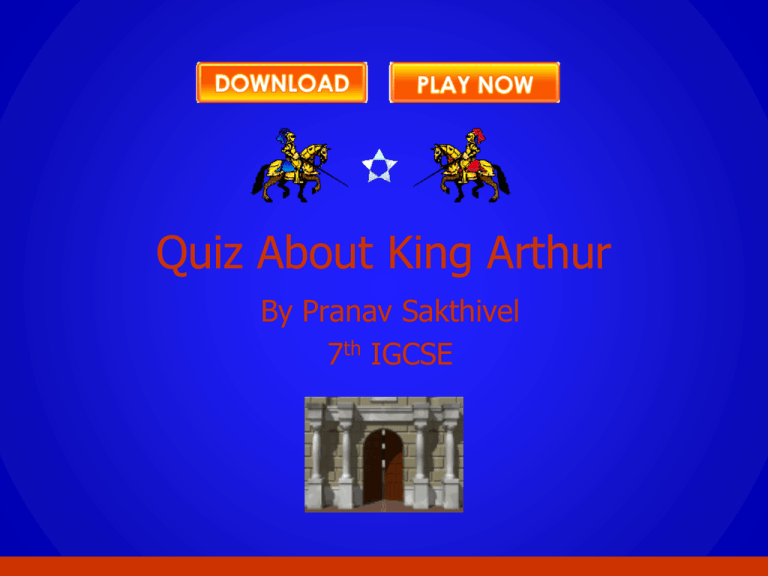 King Arthur Quiz: Test Your Knowledge of Arthurian Legends