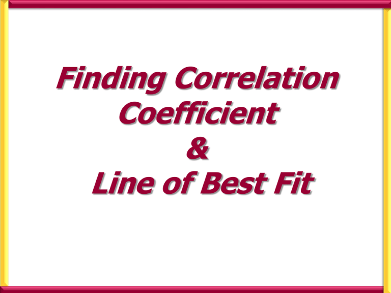 Calculating correlation coefficient Use your Calculating correlation coefficient Use your