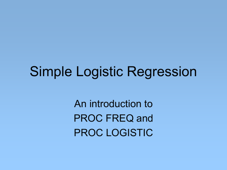 Logistic Regression with SAS: PROC FREQ & PROC LOGISTIC