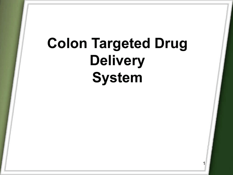Colon Targeted Drug Delivery System Presentation