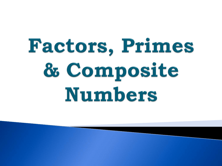 Factors Primes Composite Numbers Factors Primes Composite Numbers