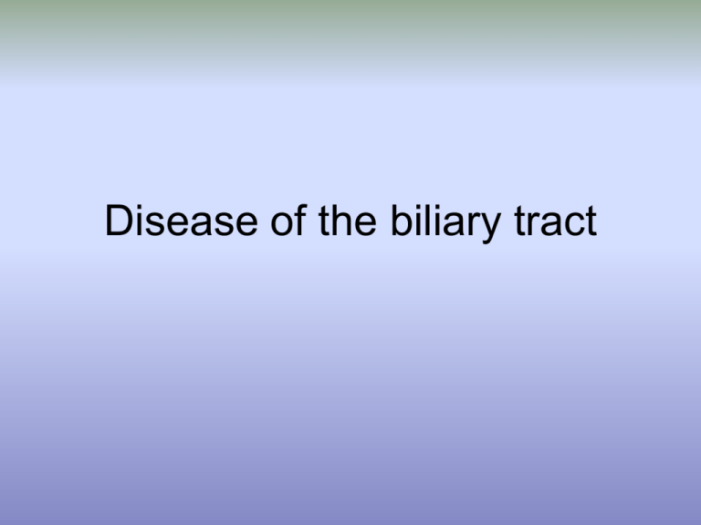 Disease of the biliary tract