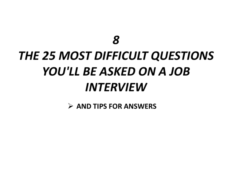 The 25 Most Difficult Questions You ll Be Asked On A Job The 25 Most Difficult Questions You ll Be Asked On A Job