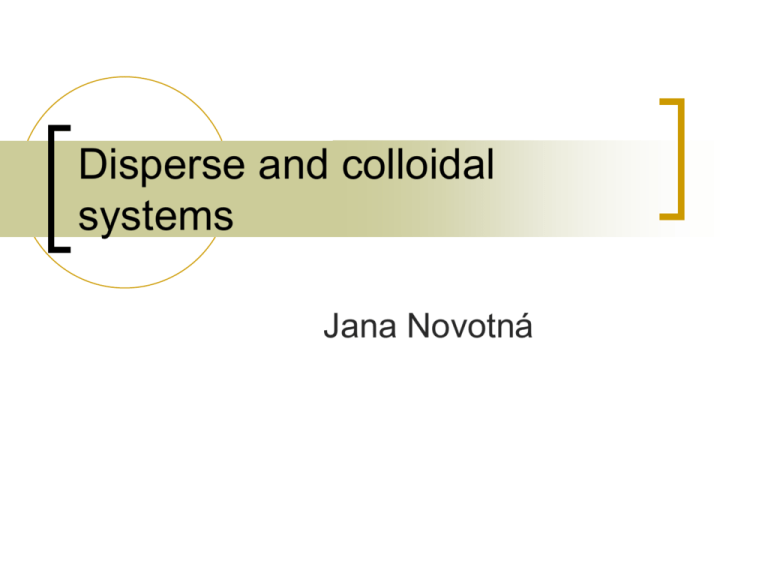 Disperse and colloidal systems Disperse and colloidal systems