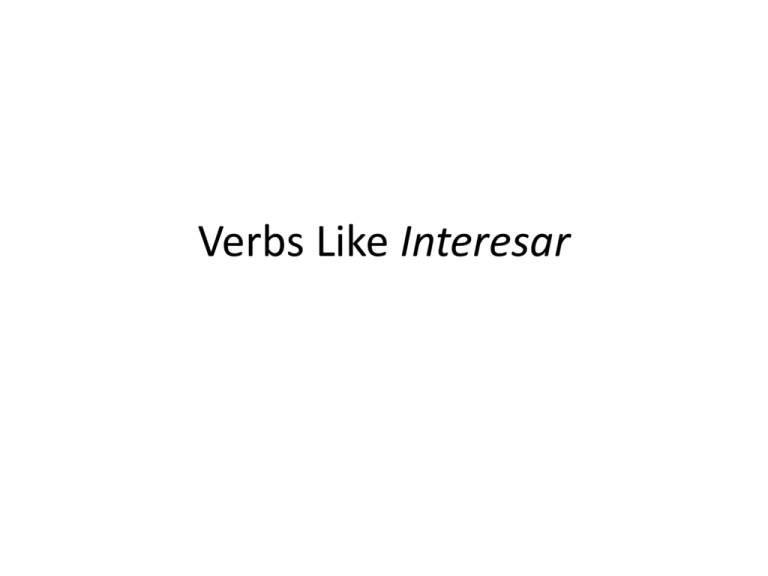 Verbs Like Interesar