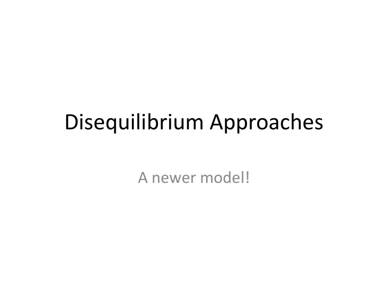 Disequilibrium Approaches