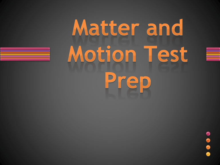 Matter and Motion Test Prep PowerPoint