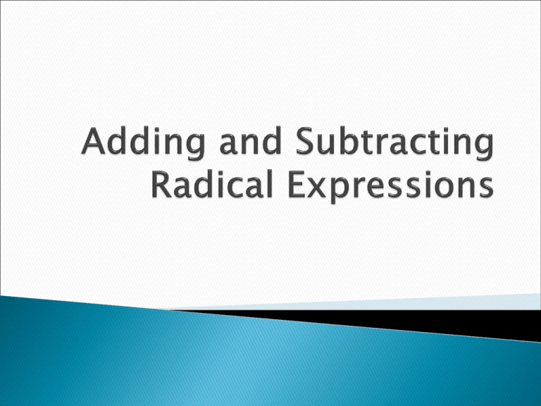 Adding and Subtracting Radical Expressions