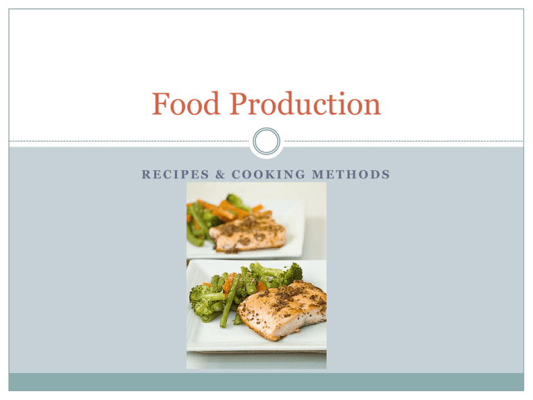Food Production: Recipes & Cooking Methods Presentation