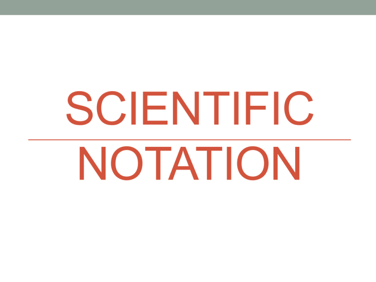 Scientific Notation Scientific Notation