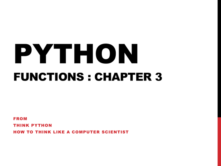 PYTHON FUNCTIONS : CHAPTER 3 FROM THINK PYTHON