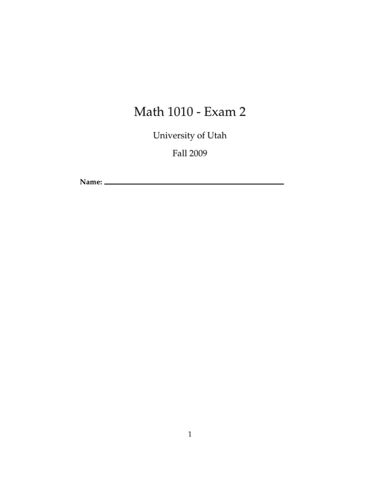 Math 1010 - Exam 2 University of Utah Fall 2009 Name: