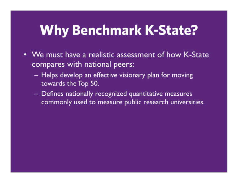 Why Benchmark K-State? • compares with national peers: