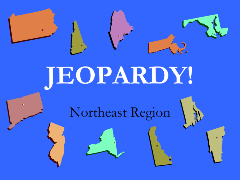 Jeopardy! Northeast Region: Questions & Answers Game