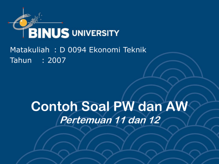 Contoh Soal PW dan AW Pertemuan 11 dan 12 Tahun