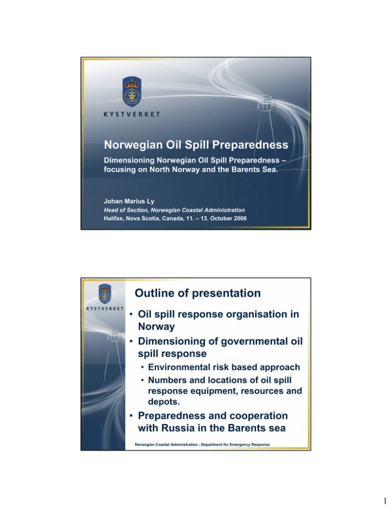Norwegian Oil Spill Preparedness Outline of presentation Oil spill ...