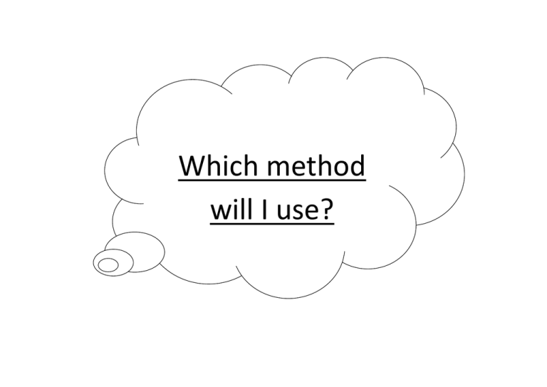 Which method will I use?