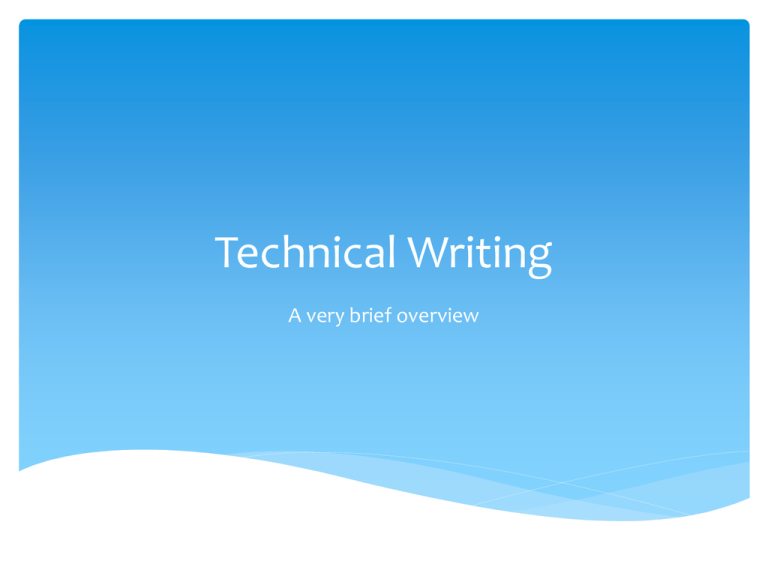 Technical Writing A very brief overview