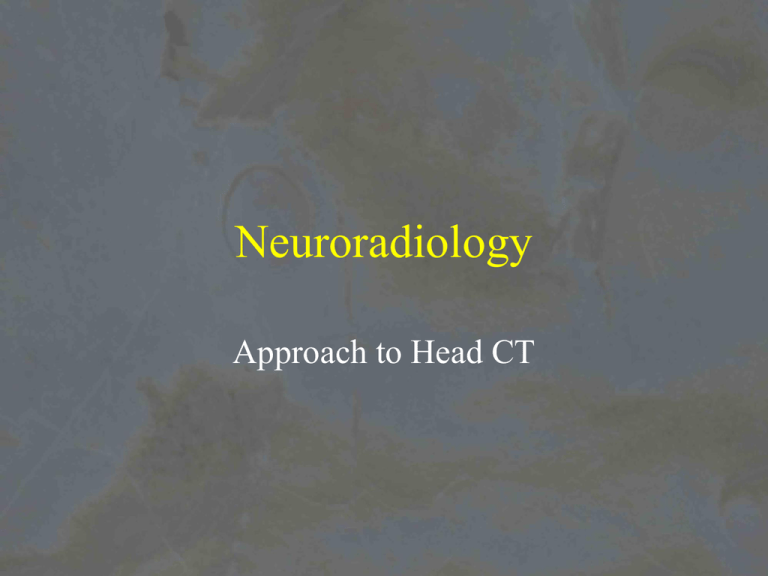 Neuroradiology Approach to Head CT