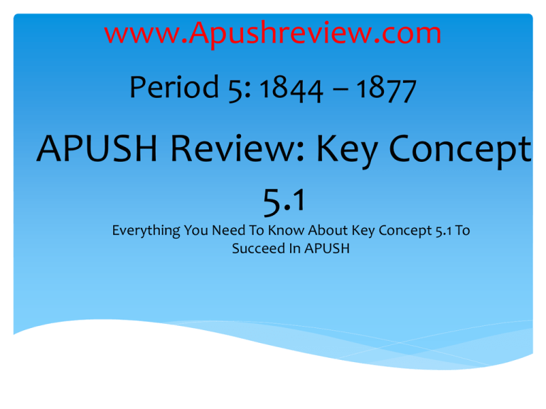 APUSH Review: Key Concept 5.1 (1844-1877)