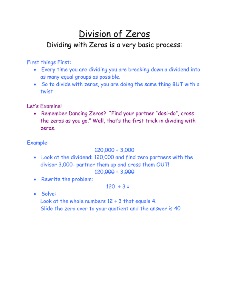 Division of Zeros Dividing with Zeros is a very basic process:
