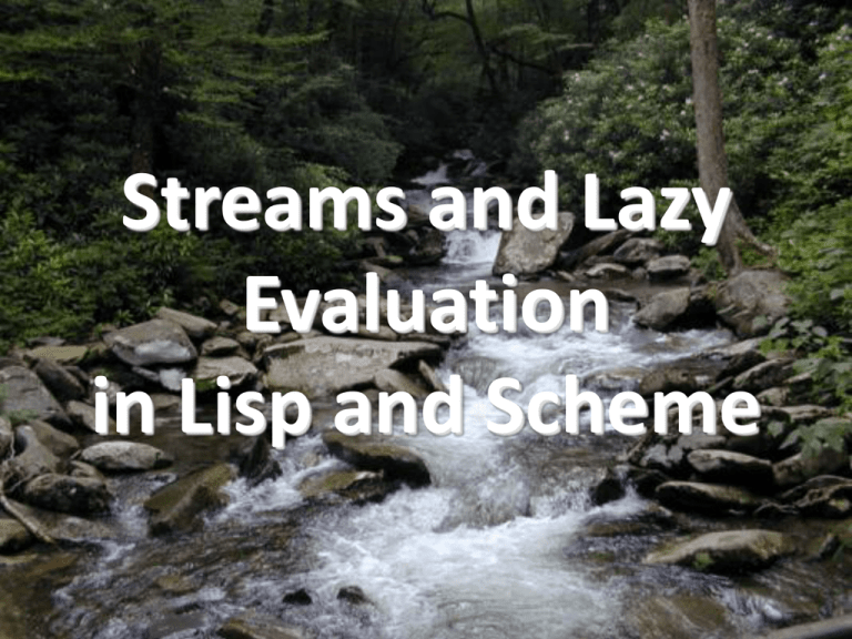 Streams & Lazy Evaluation in Lisp/Scheme