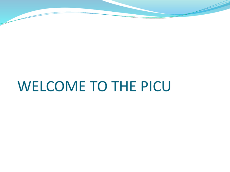 WELCOME TO THE PICU